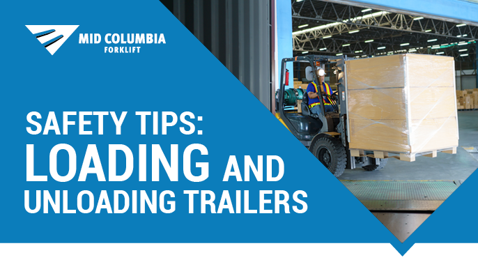 Forklift Safety Tips: Loading and Unloading Trailers